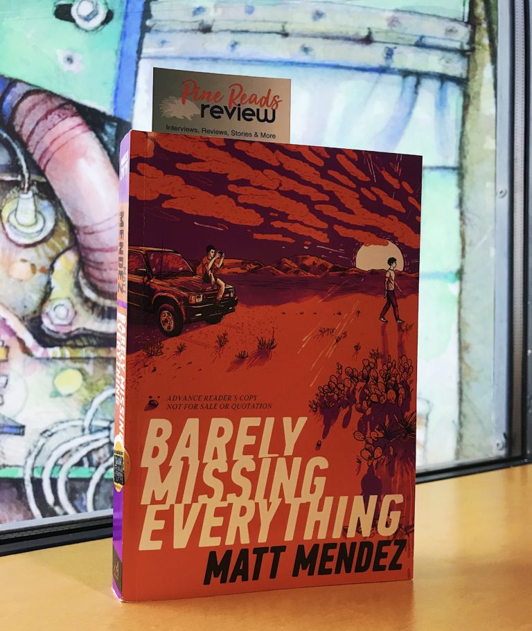 Barely Missing Everything Matt Mendez Pine Reads Review