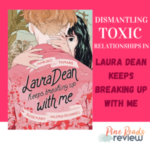Dismantling Toxic Relationships in Laura Dean Keeps Breaking Up with Me ...