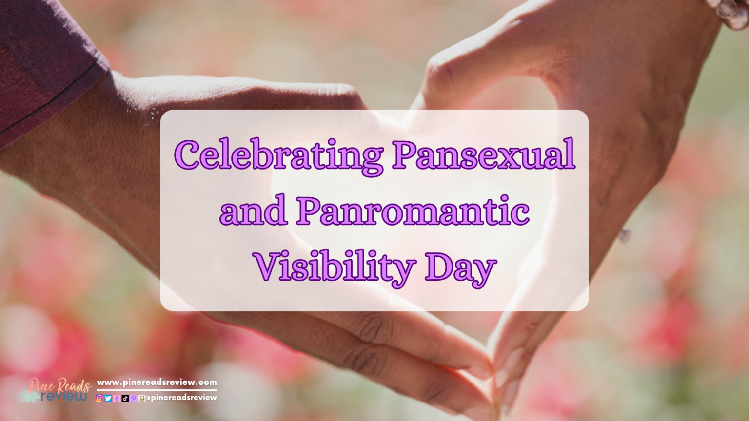 Celebrating Pansexual and Panromantic Visibility Day: Understanding and ...