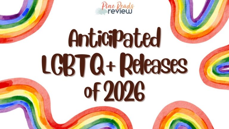 Anticipated LGBTQ+ Releases of 2026 | Pine Reads Review